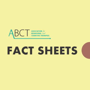 Fact Sheets of ABCT - ABCT - Association for Behavioral and Cognitive ...