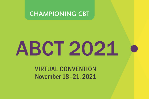 2021 Convention - ABCT - Association for Behavioral and Cognitive Therapies