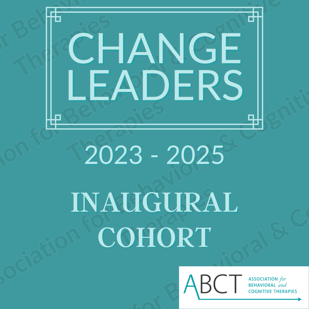 Our Inaugural ABCT CHANGE Leaders – Challenging How ABCT Now Governs ...