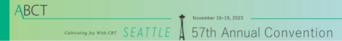 2023 Convention - ABCT - Association for Behavioral and Cognitive Therapies