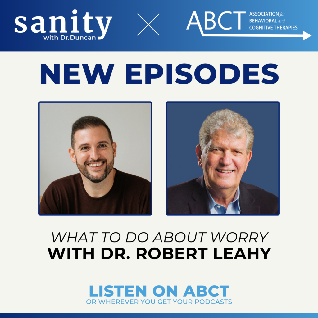 Sanity Podcast with Dr. Robert Leahy - Latest News, New and Noteworthy ...